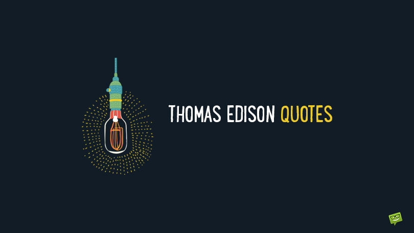 55+ Thomas Edison Quotes About the Life of an Inventor