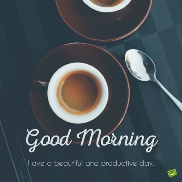 84 Motivational Good Morning Quotes for Your Work Day
