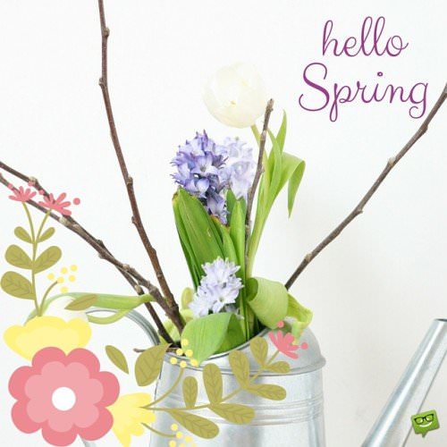 Hello Spring Quotes to Celebrate the Coming of Spring