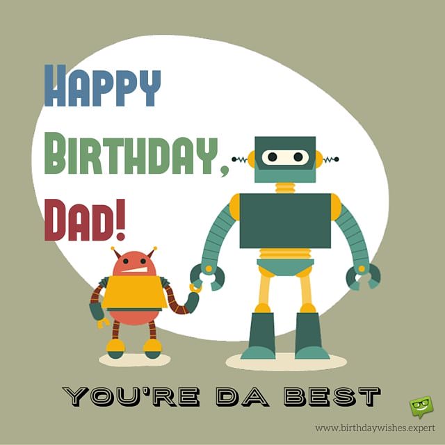 Happy Birthday, Dad! | 125 Birthday Wishes for your Father