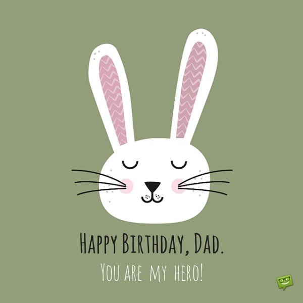 Happy Birthday, Dad! | 125 Birthday Wishes for your Father