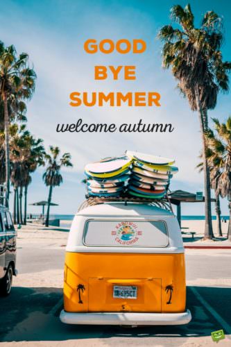 Goodbye, Summer | Farewell to the Hottest Season of the Year