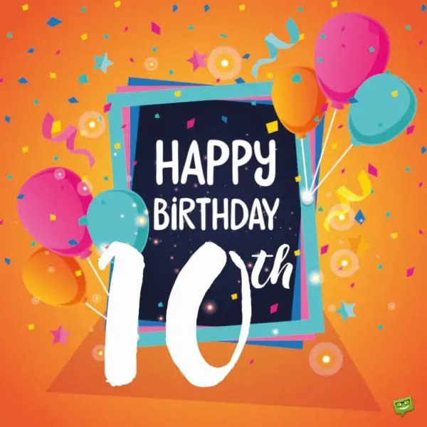 Happy 10th Birthday! It's Your First Double-Digit Birthday!