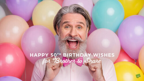 40+ Best Happy 50th Birthday Wishes for Brother to Share