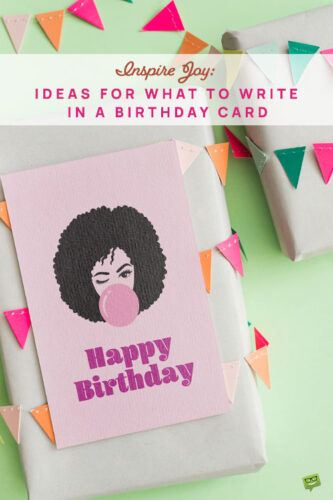 Inspire Joy: Ideas for What to Write in a Birthday Card
