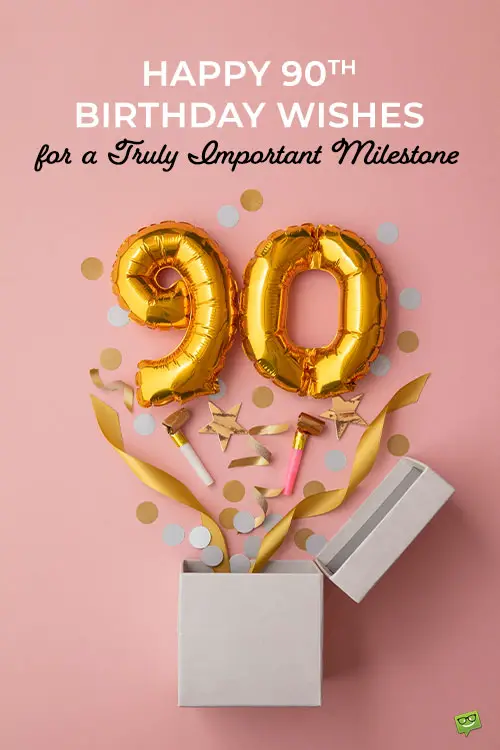 Happy 90th birthday Wishes for a Truly Important Milestone